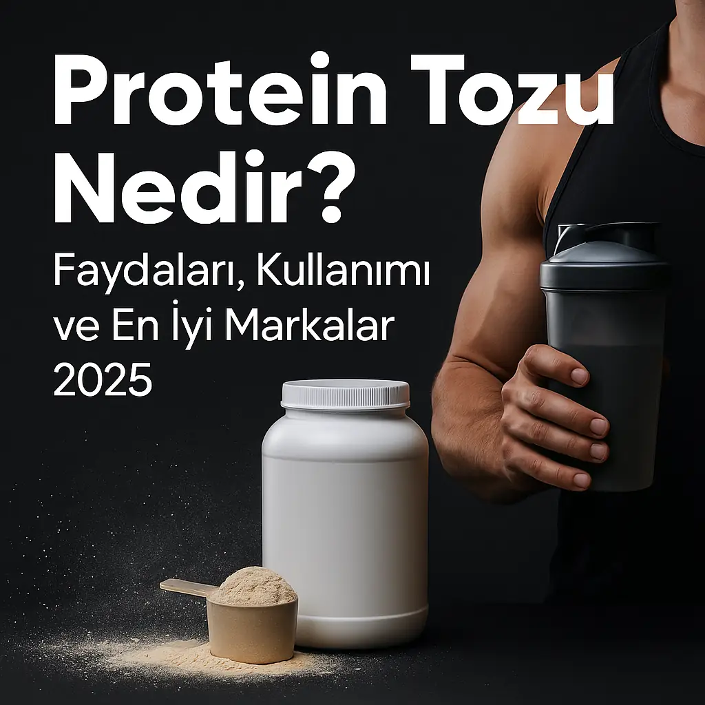 Protein Tozu Nedir? Faydaları, Kullanımı ve En İyi Markalar 2025