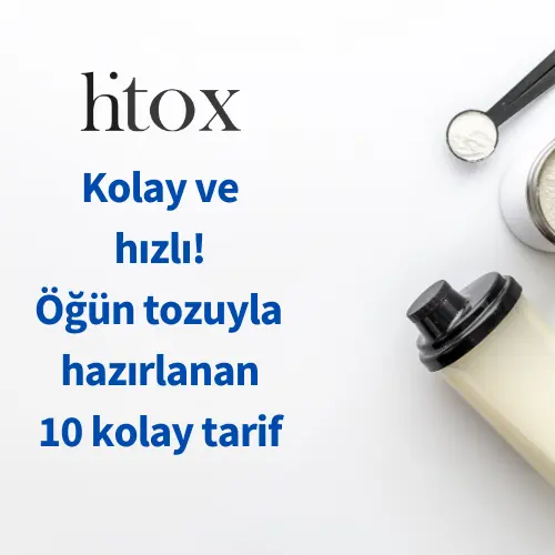 Öğün Tozu Tarifleri: Hitox ile 10 Farklı Tarif