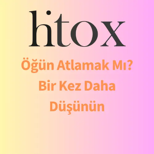 İyi Beslenmenin Önemi ve Öğün Atlamanın Zararları