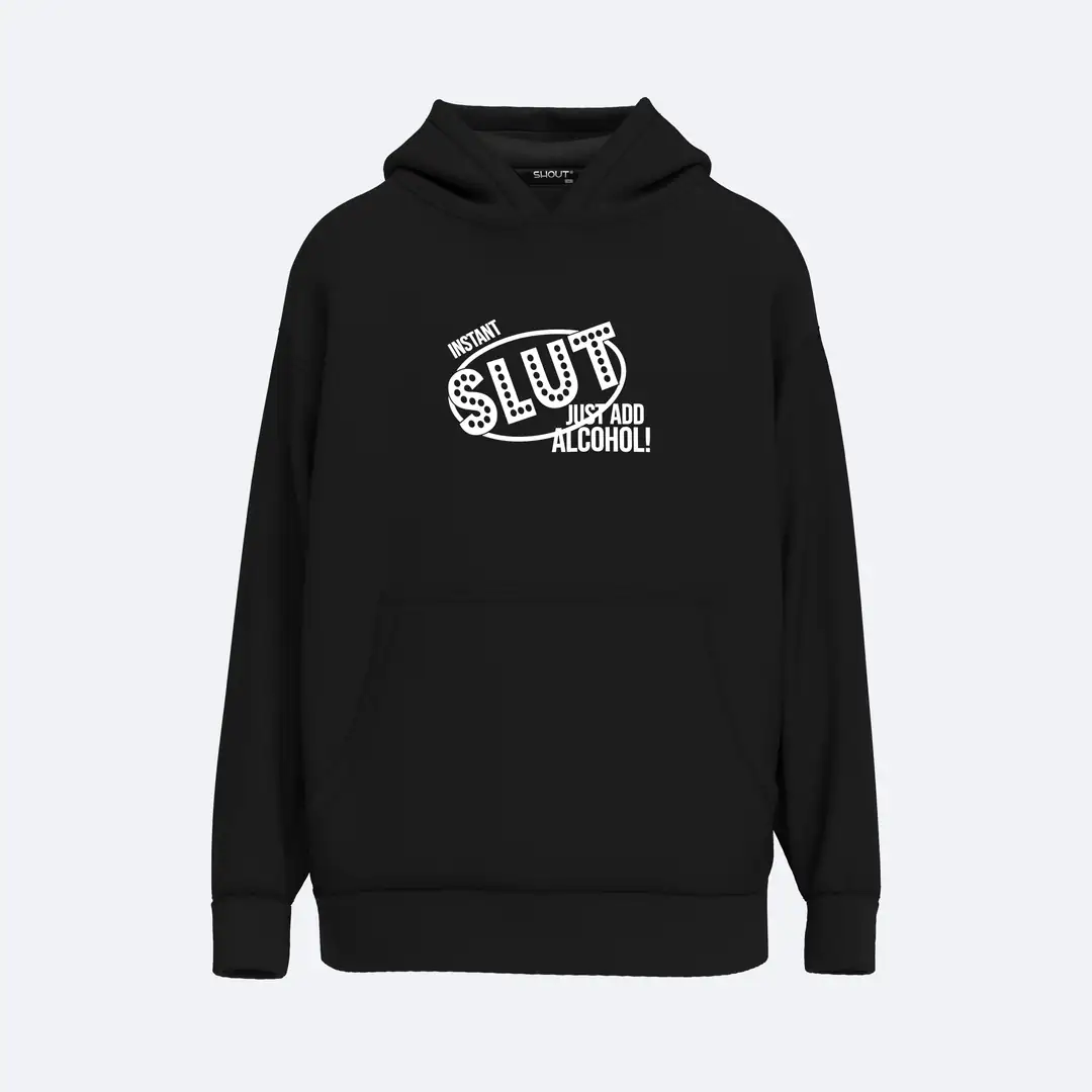 Shout Oversize Instant Slut Just Add Alcohol Hoodie