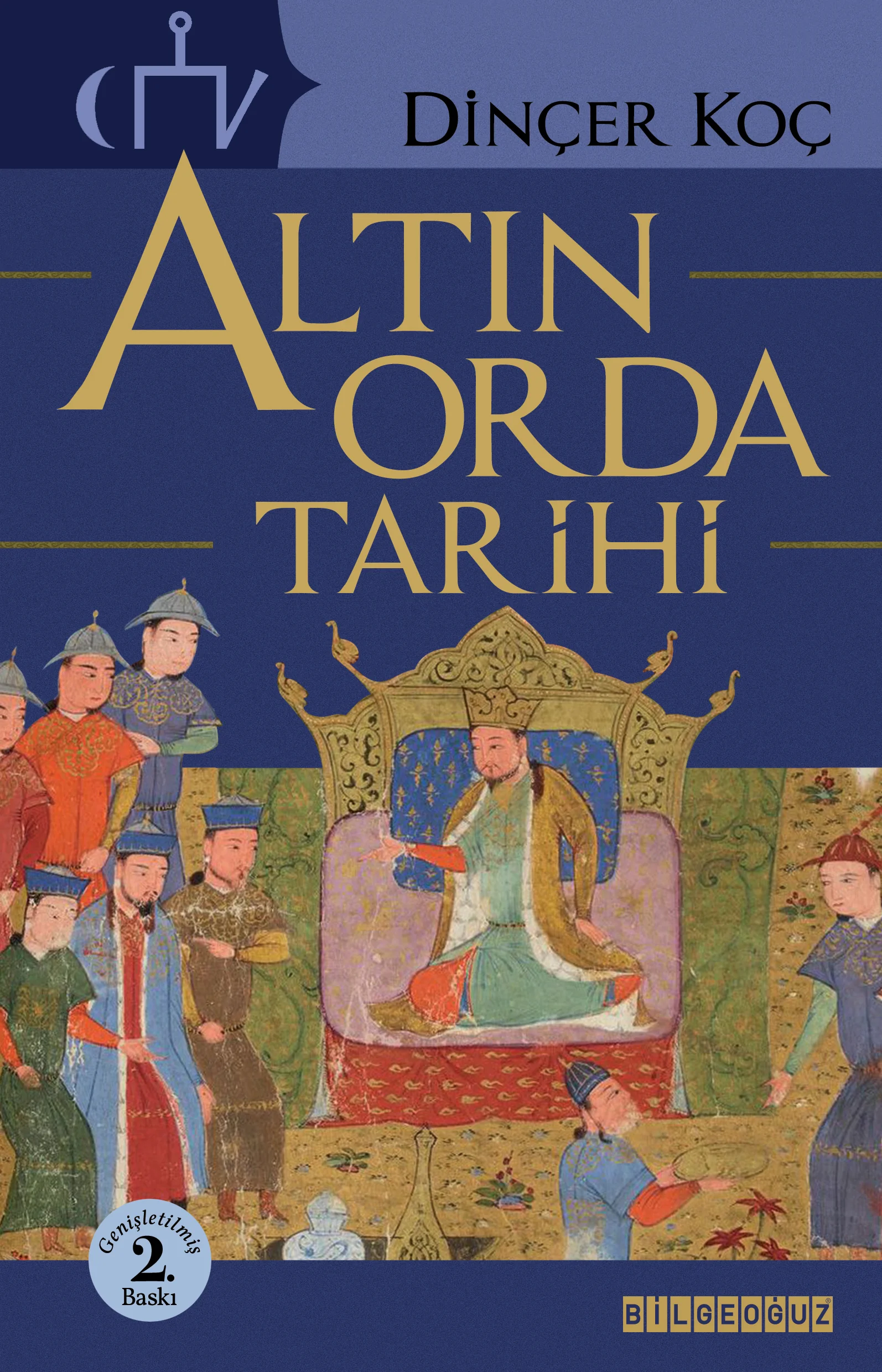Altın Orda Tarihi - Dinçer Koç - Bilgeoğuz Yayınları
