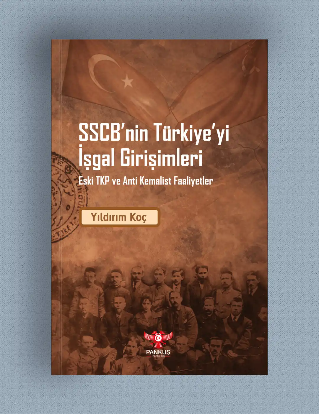Yıldırım Koç - SSCB'nin Türkiye'yi İşgal Girişimleri-Eski TKP ve Anti ...