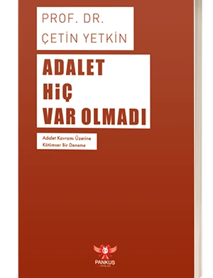 Adalet Hiç Var Olmadı / Adalet Kavramı Üzerine Kötümser Bir Deneme ...