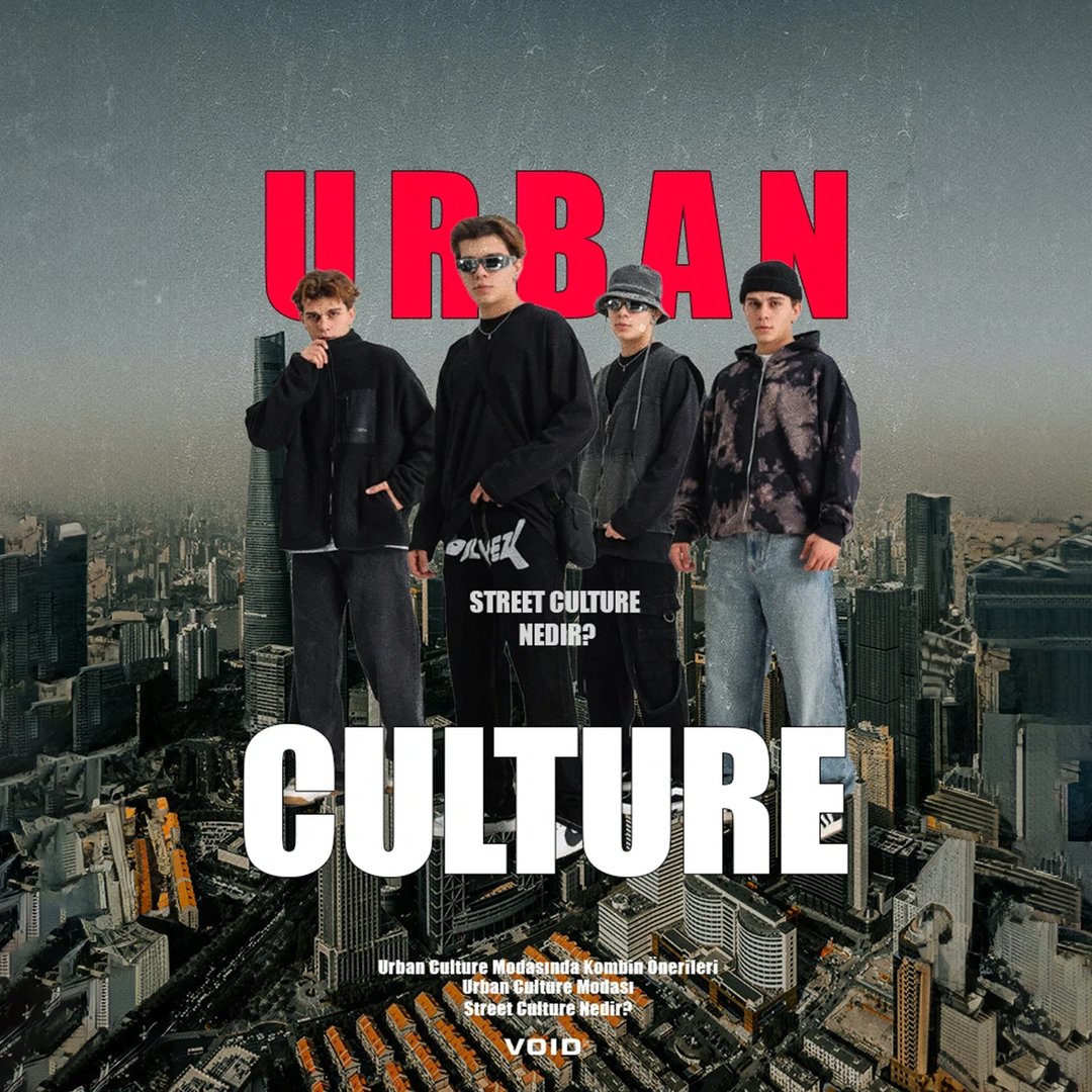 Urban Culture Nedir? - VOIDTR Urban Culture Nedir? - VOIDTR