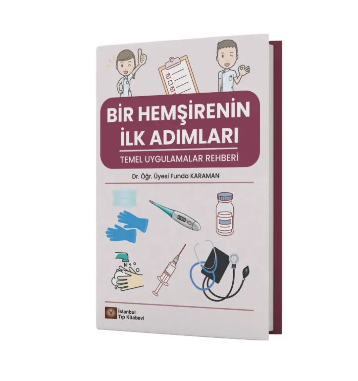 Bir Hemşirenin İlk Adımları Temel Uygulamalar Rehberi