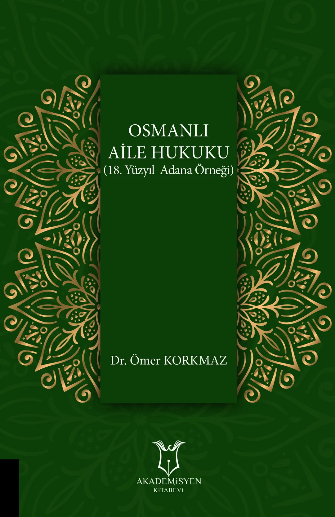 Osmanlı Aile Hukuku (18. Yüzyıl Adana Örneği) - 9786052581698