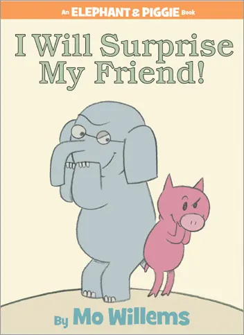 Elephant & Piggie: I Will Surprise My Friend! by Mo Willems