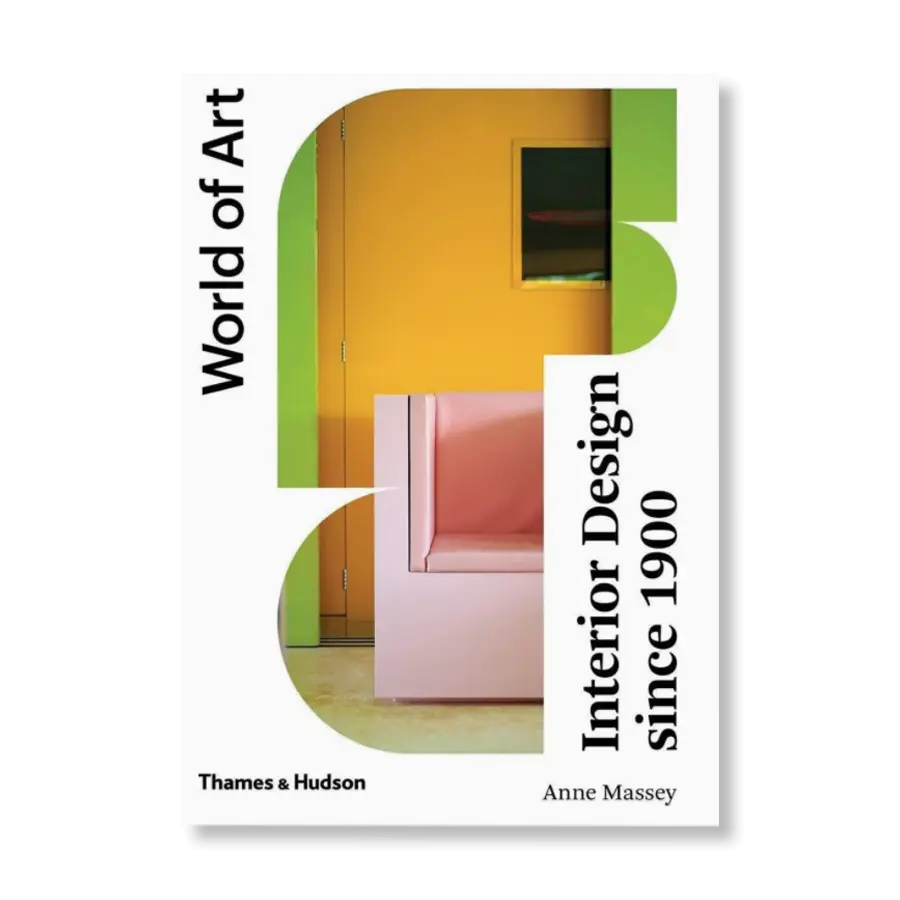 Interior Design Since 1900 (World of Art) by Anne Massey