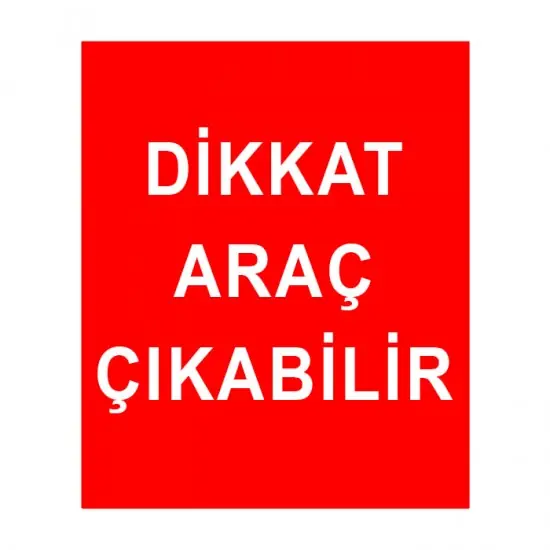 Dikkat Araç Çıkabilir Levhası