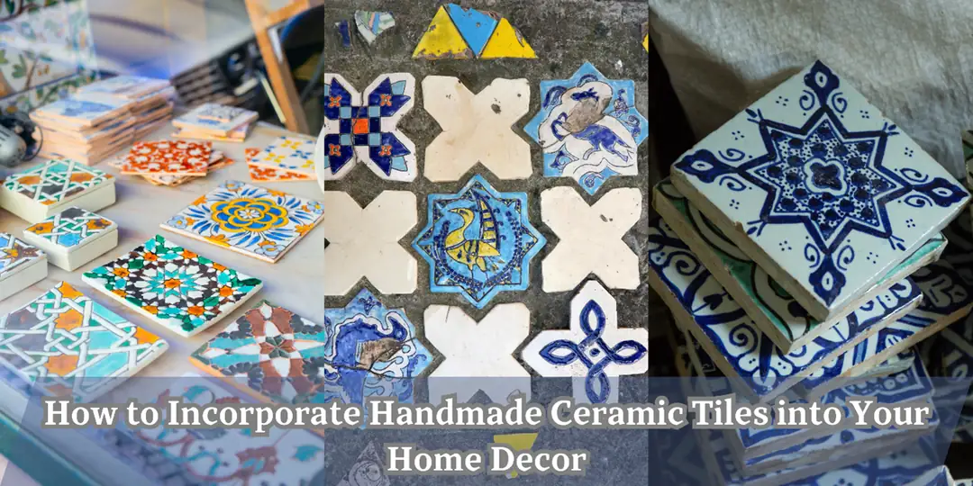 How to Incorporate Handmade Ceramic Tiles into Your Home Decor