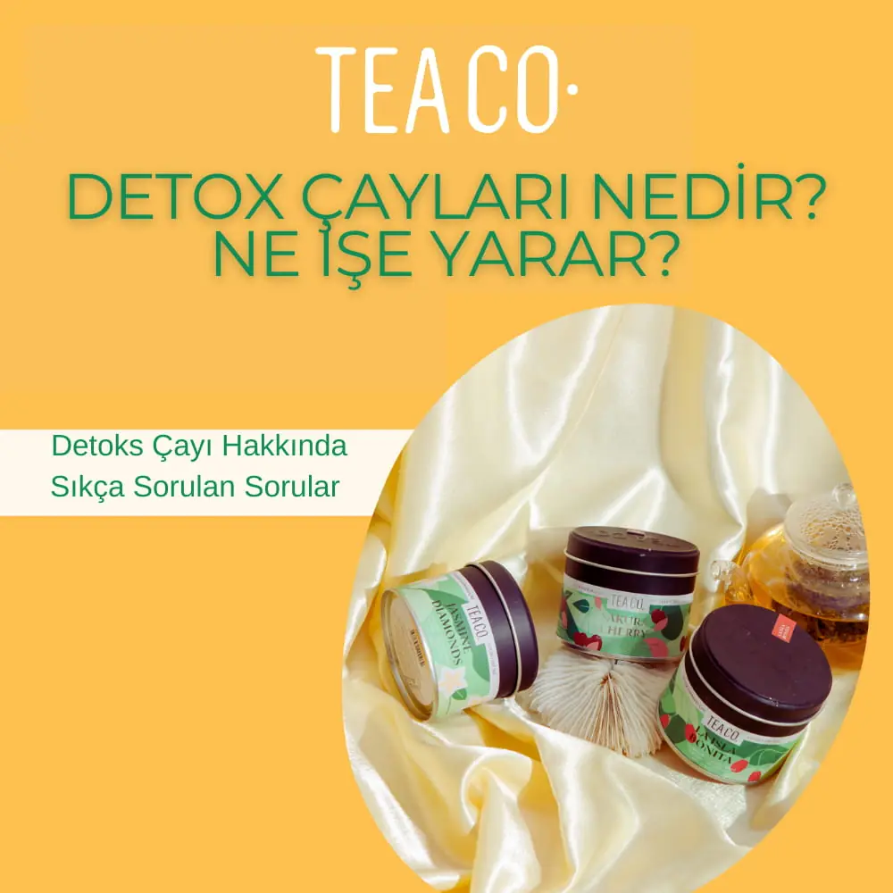 Detoks Çayı Ne İşe Yarar? Faydaları Nelerdir? | Tea Co.