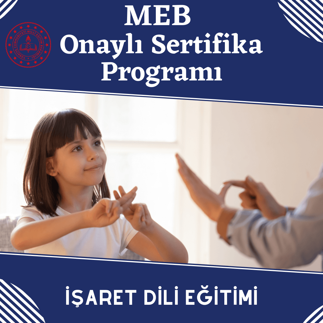 M.E.B. Onaylı İşaret Dili Eğitimi M.E.B. Onaylı İşaret Dili Eğitimi