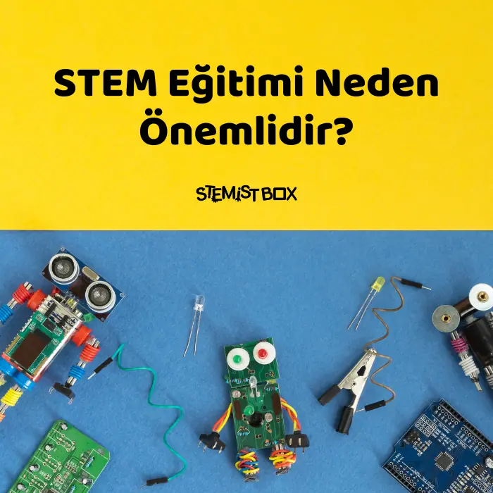 STEM Eğitimi Neden Önemlidir?