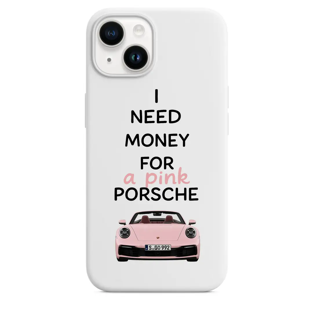 I Need Money For a Pink Porsche Telefon Kılıfı